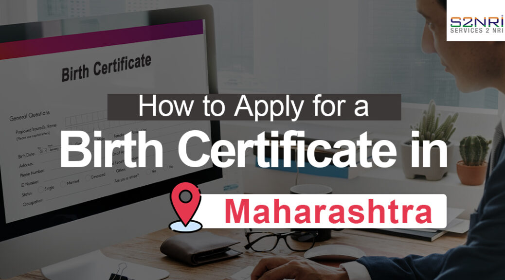 How to Apply for a Birth Certificate in Maharashtra? - S2NRI