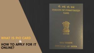 What is PIO Card & How to Apply for It Online?