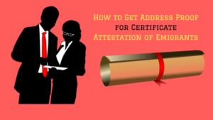 How to Get Address Proof for Certificate Attestation of Emigrants?