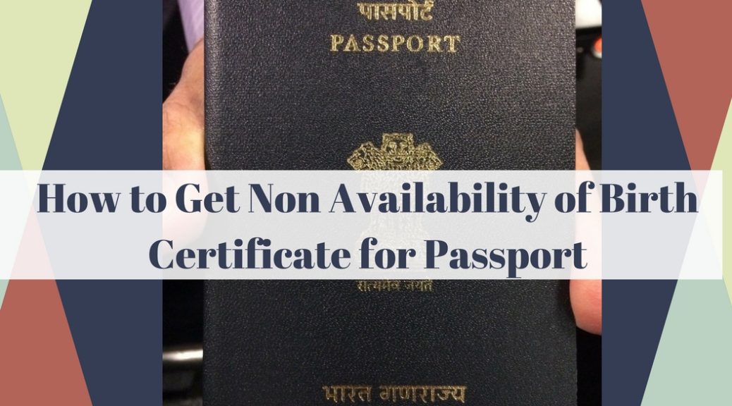 How to Get Non Availability of Birth Certificate for Passport in India?