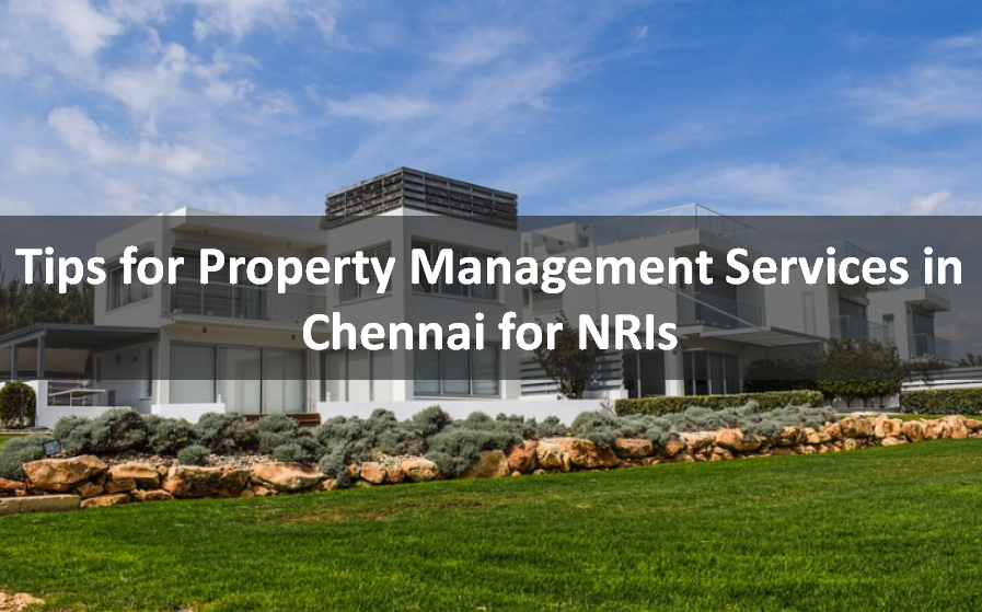 Tips for Property Management Services in Chennai for NRIs - S2NRI