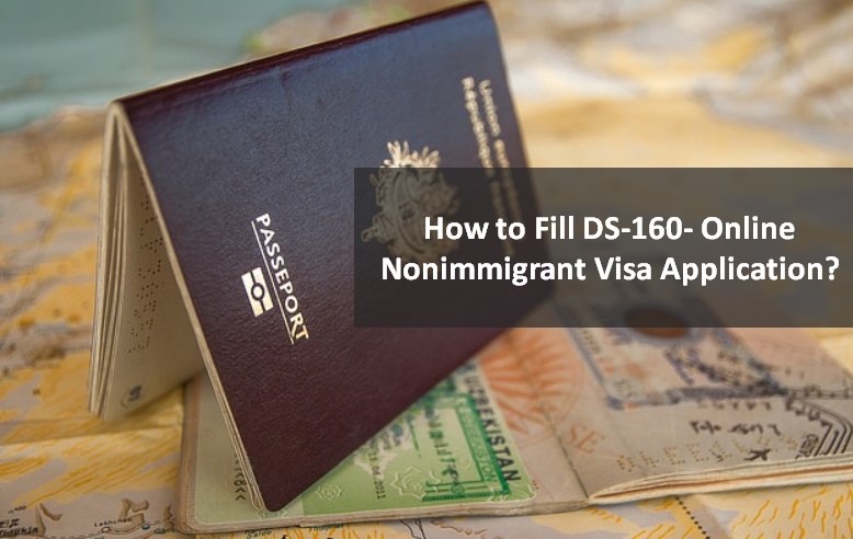 How to Fill DS-160- Online Nonimmigrant Visa Application?