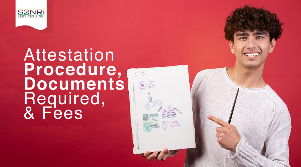 Attestation Procedure, Documents Required, & Fees